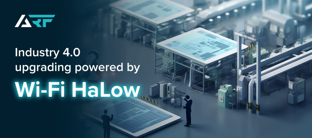 Industry 4.0 upgrading powered by Wi-Fi HaLow - AsiaRF Wi-Fi Solutions, IoT Connectivity, and ...