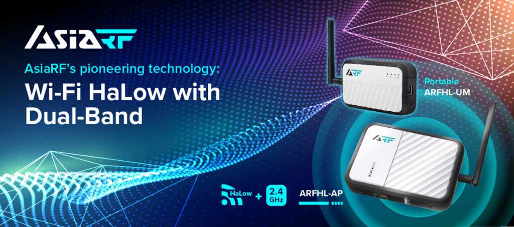 AsiaRF’s pioneering technology: Wi-Fi HaLow with Dual-Band - AsiaRF
